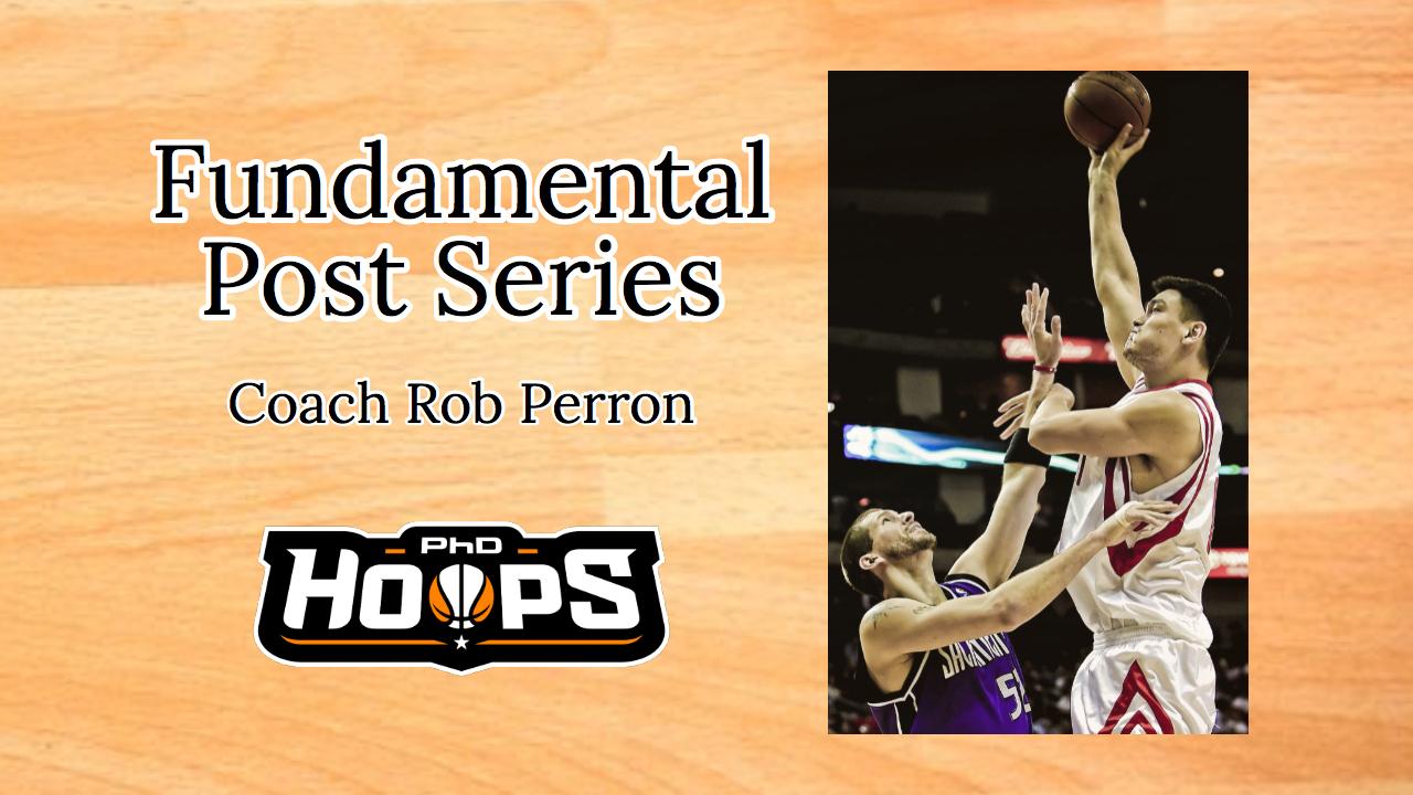 Fundamental Post Series｜Coach Rob Perron - PhD Hoops
