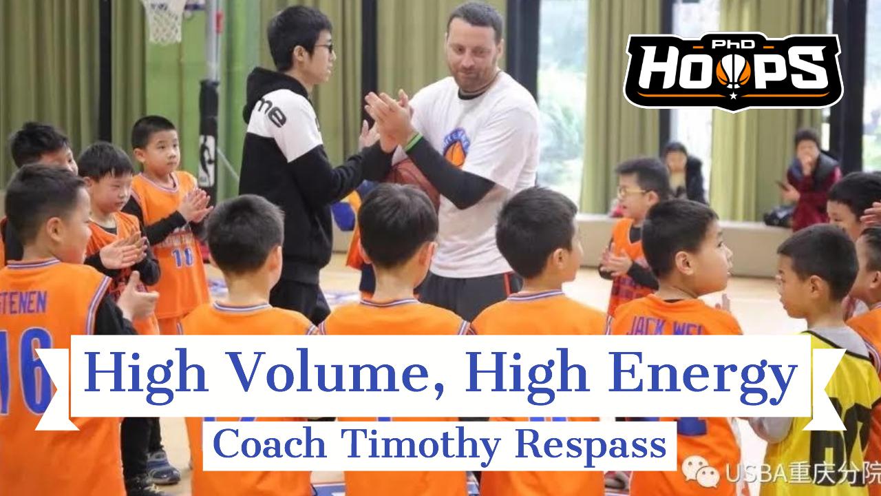 High Volume, High Energy | Coach Tim Respass - PhD Hoops