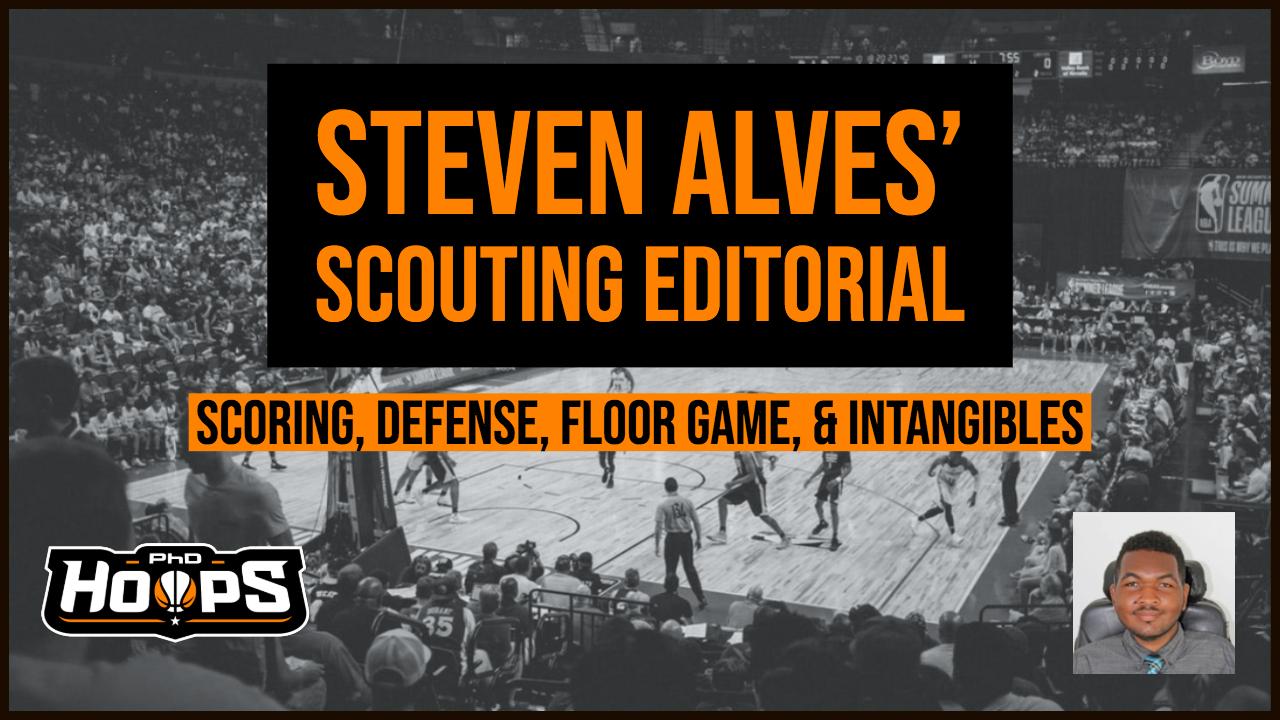 Steven Alves’ Scouting Editorial - PhD Hoops