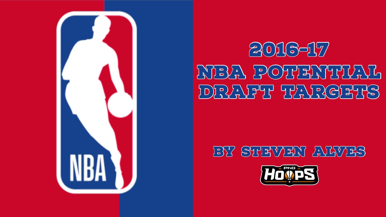 2016-17 NBA Potential Draft Targets | Coach Steven Alves - PhD Hoops