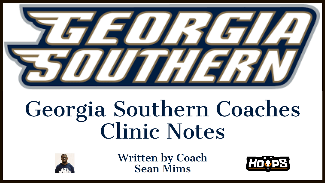 Georgia Southern Coaches Clinic Notes | Coach Sean Mims - PhD Hoops