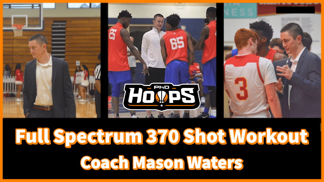 Full Spectrum 370 Shot Workout | Coach Mason Waters - PhD Hoops