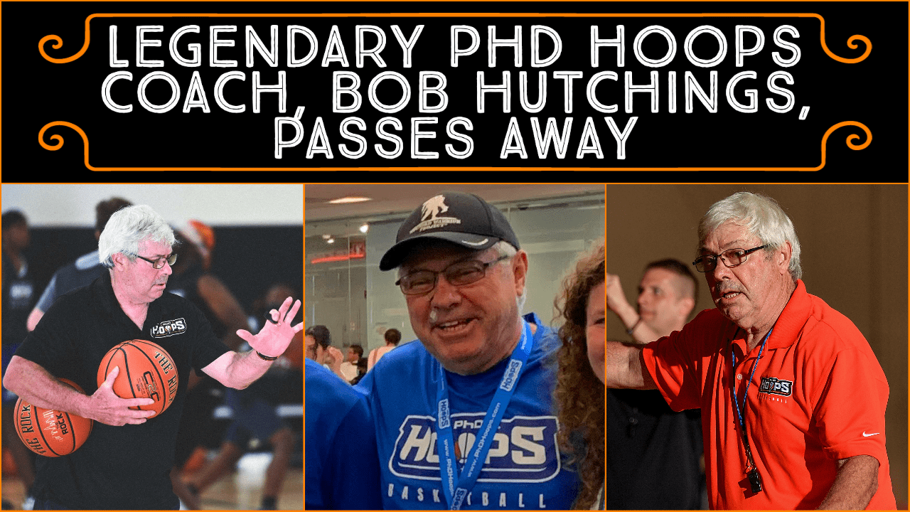 LEGENDARY PHD HOOPS COACH, BOB HUTCHINGS, PASSES AWAY - PhD Hoops